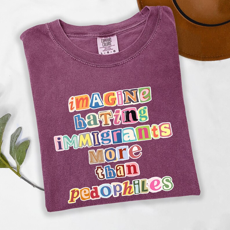 Imagine Hating Immigrants Comfort Colors Tee, Protest Slogan - Etsy