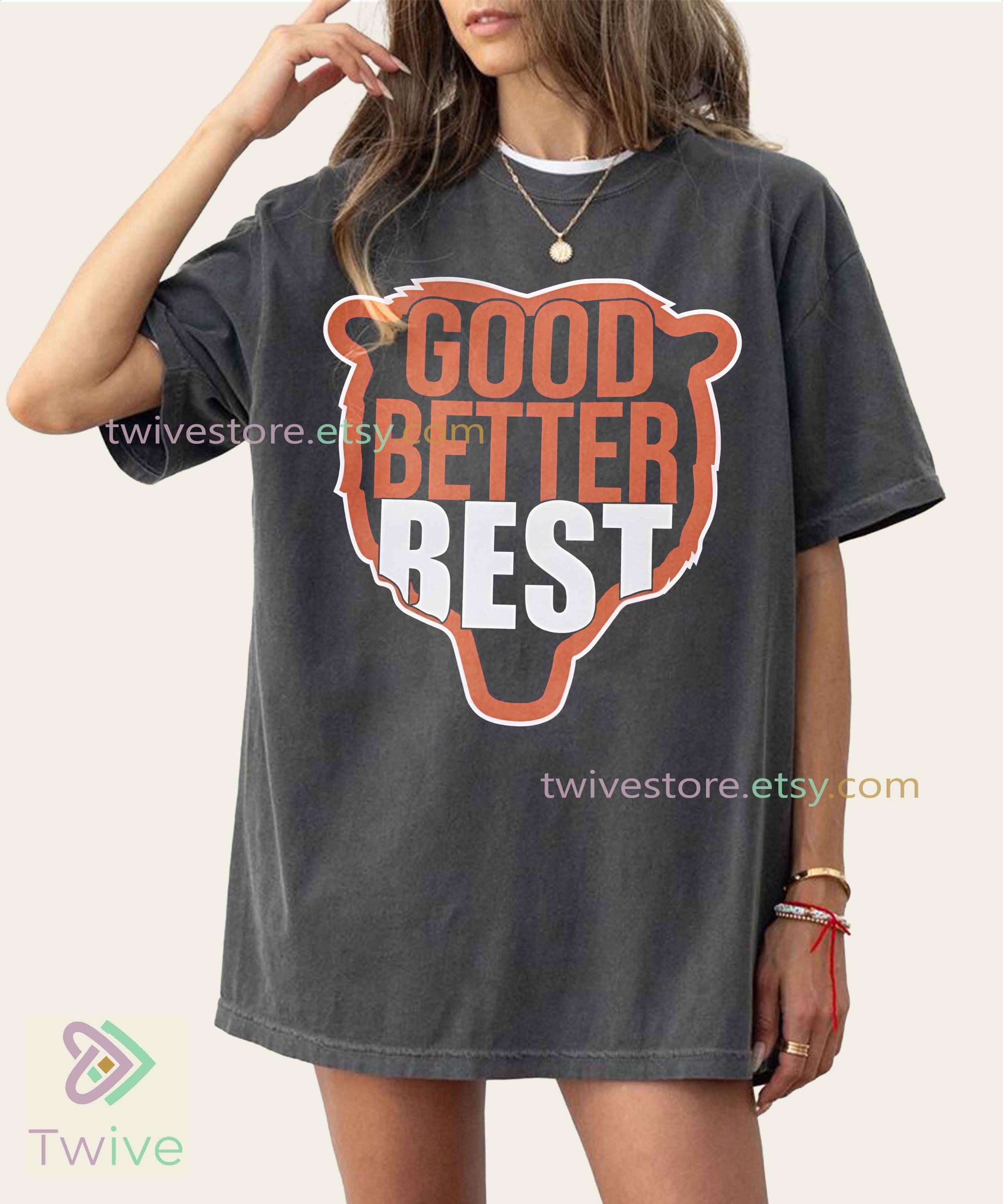 Good Better Best Bears Comfort Colors Shirt, Chicago Football Fan Merch ...
