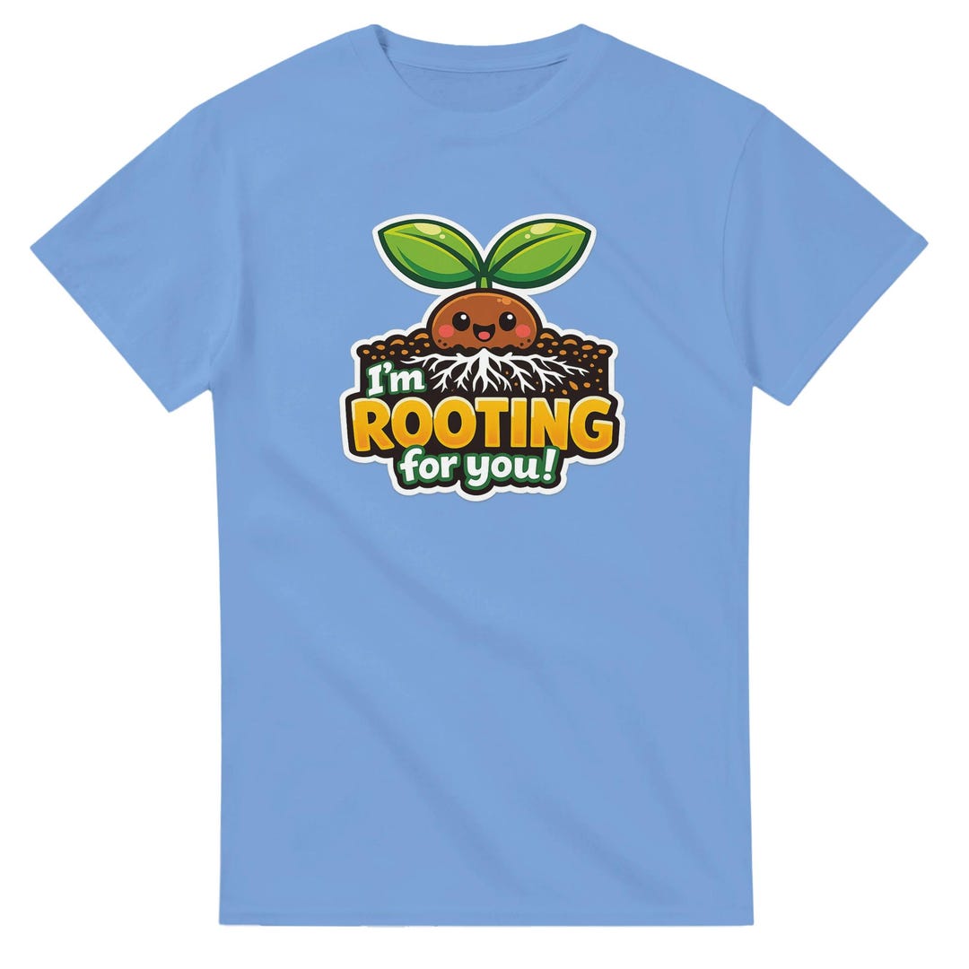 Im ROOTING for You T-shirt | Cute Plant Pun Encouragement Tee ...