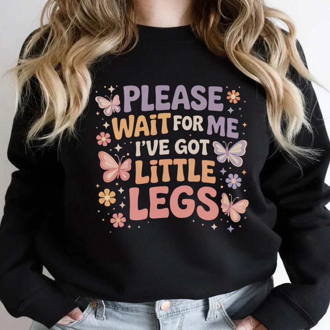 Funny Slogan Wait for Me I Have Little Legs T-shirt PNG | Funny Short ...