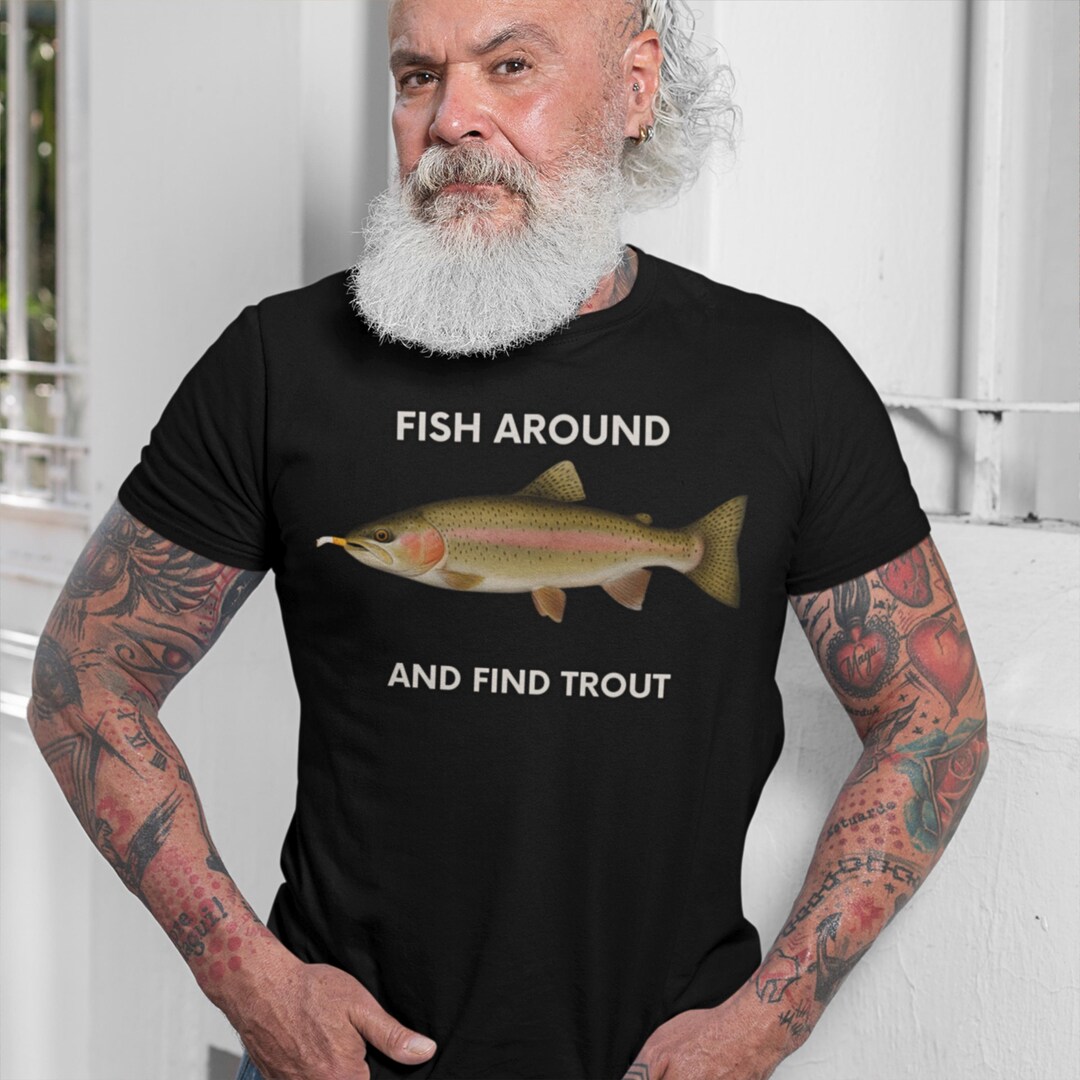 Fish Around and Find Trout Shirt, Punny Pun Dad Joke Meme, Tshirt ...