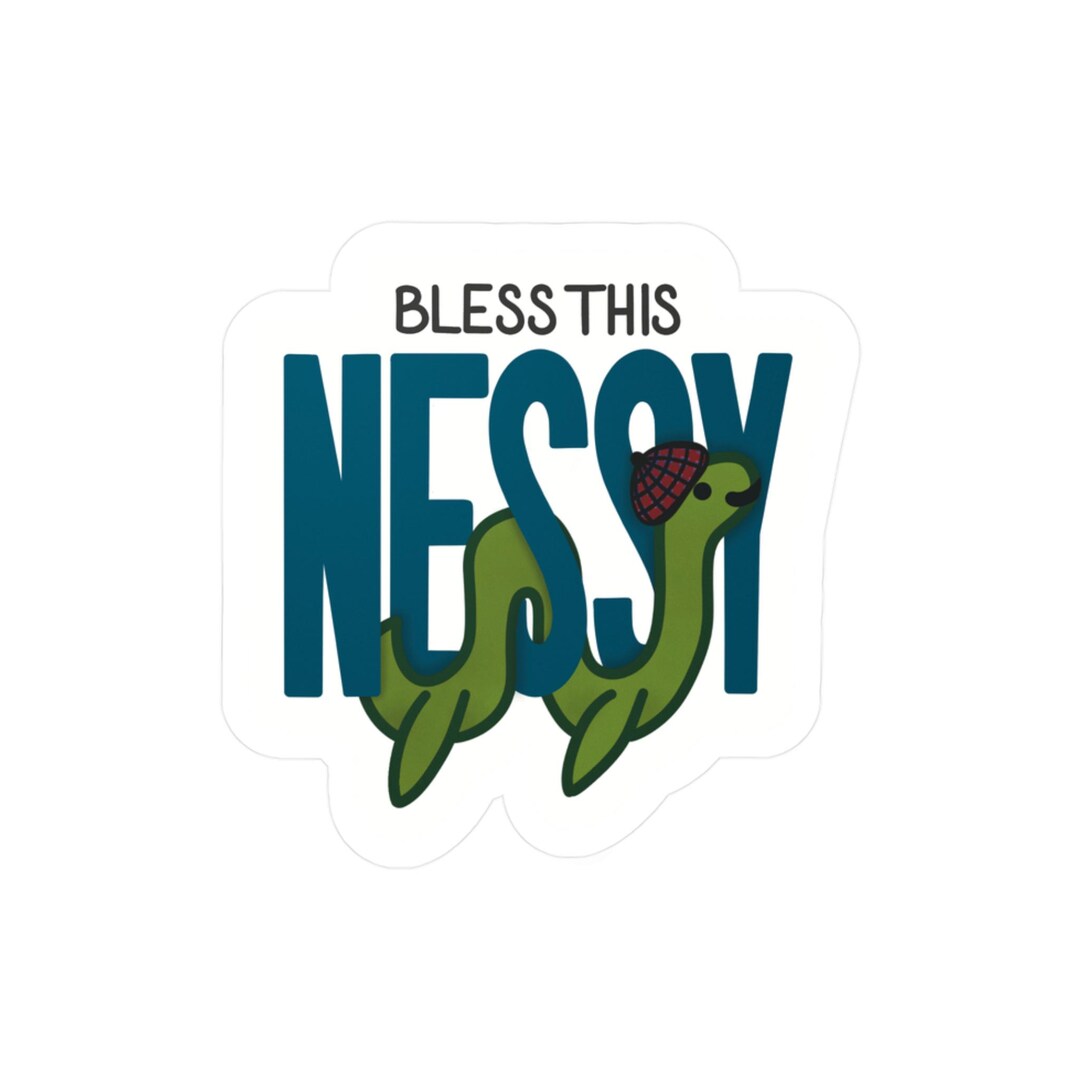 Bless This Nessy Sticker | Kiss-cut Vinyl Decal | Loch Ness Monster ...