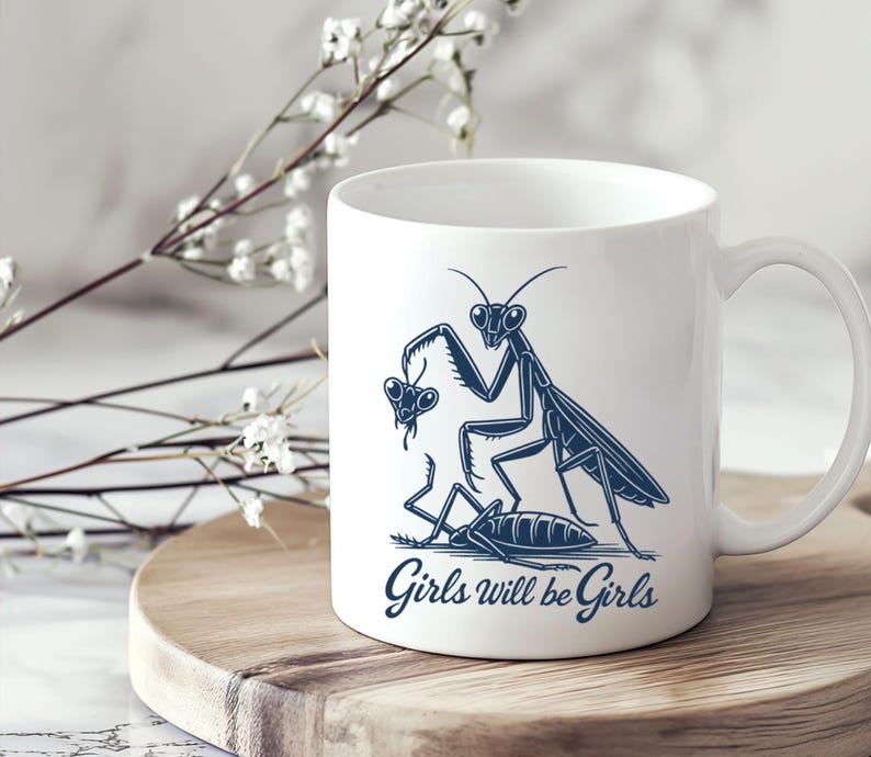 Girls Will Be Girls Praying Mantis Mug, Funny Insect Coffee Cup ...