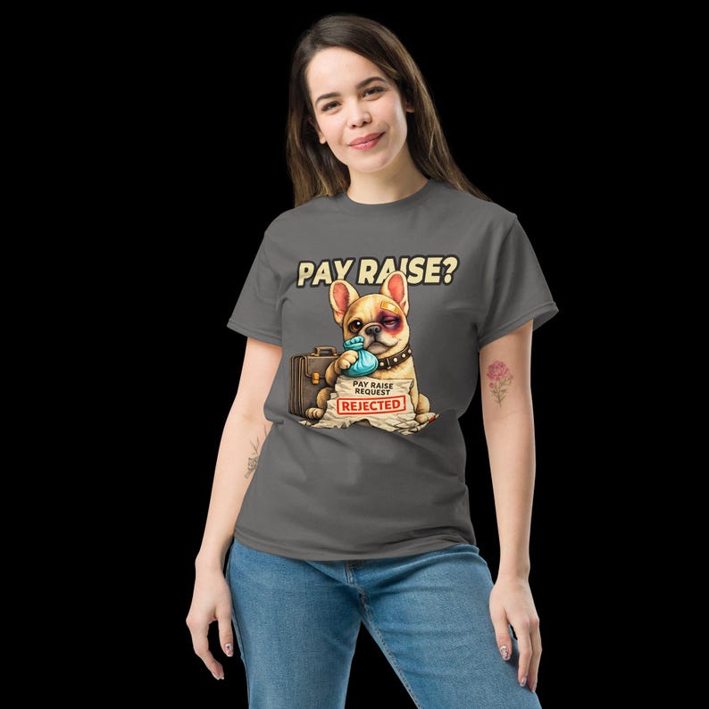 Pay Raise? Rejected! Funny Frenchie Office Tee | French Bulldog Work ...