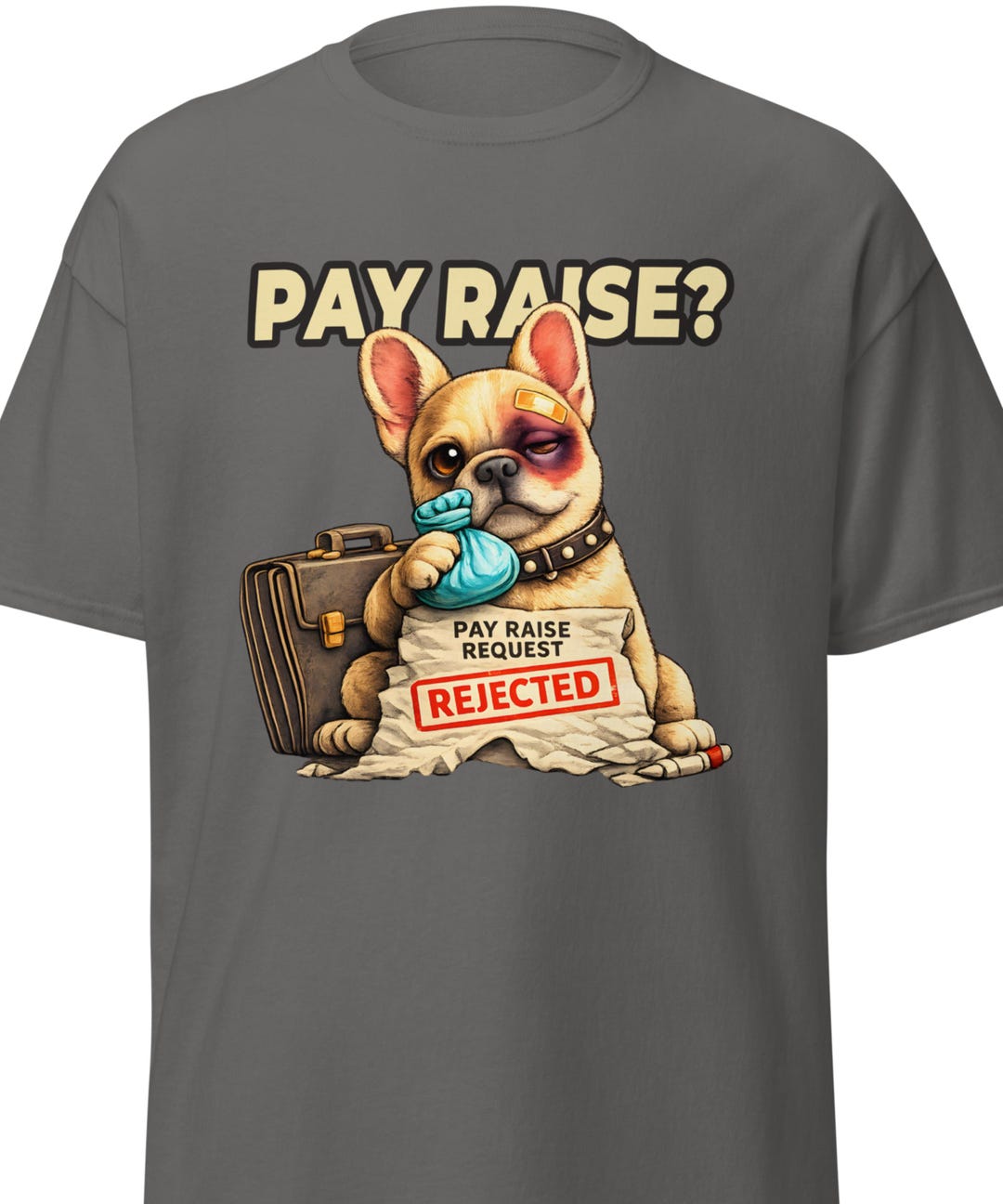 Pay Raise? Rejected! Funny Frenchie Office Tee | French Bulldog Work ...