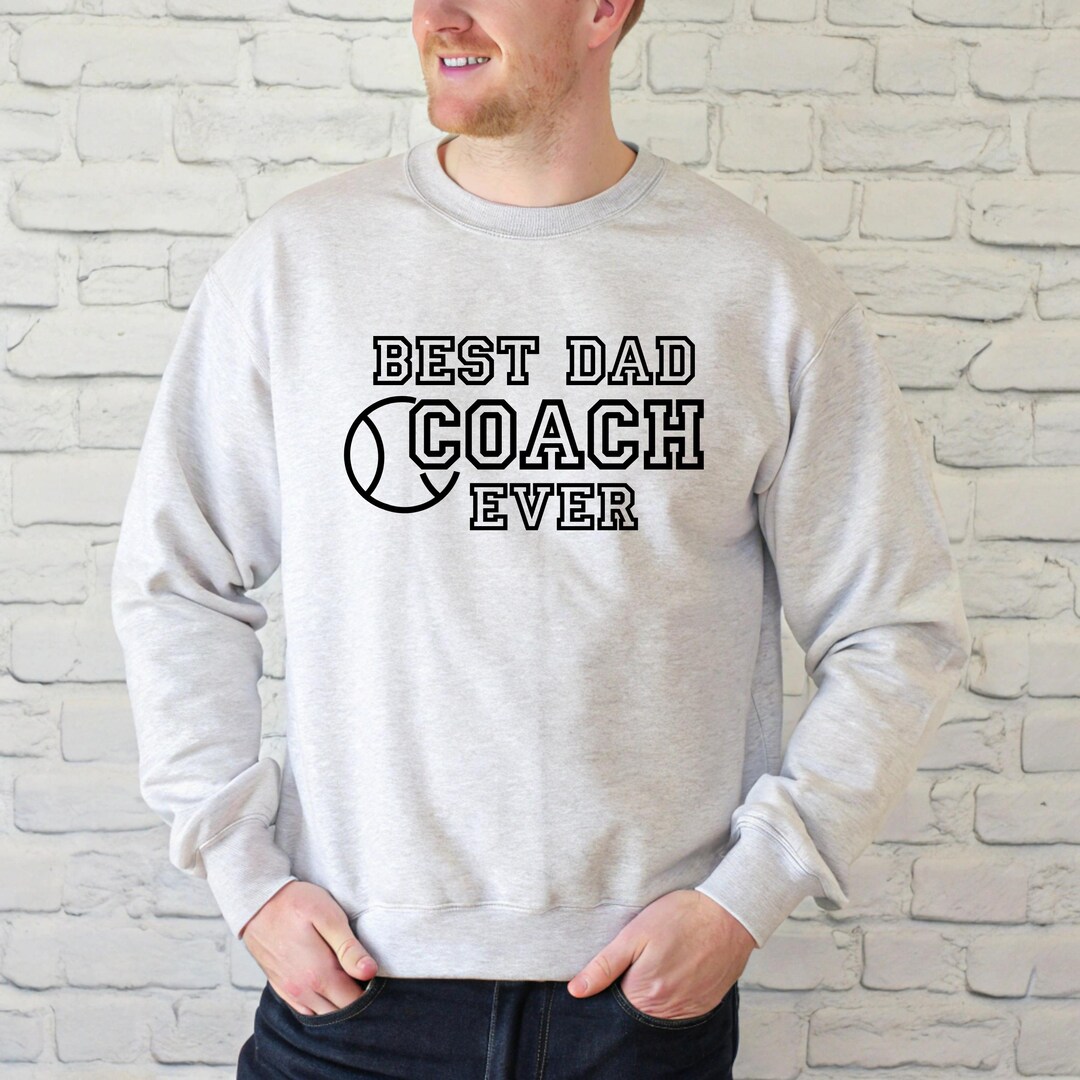 Best Dad Coach Ever Sweatshirt, Casual Minimal Apparel, Clean Design ...