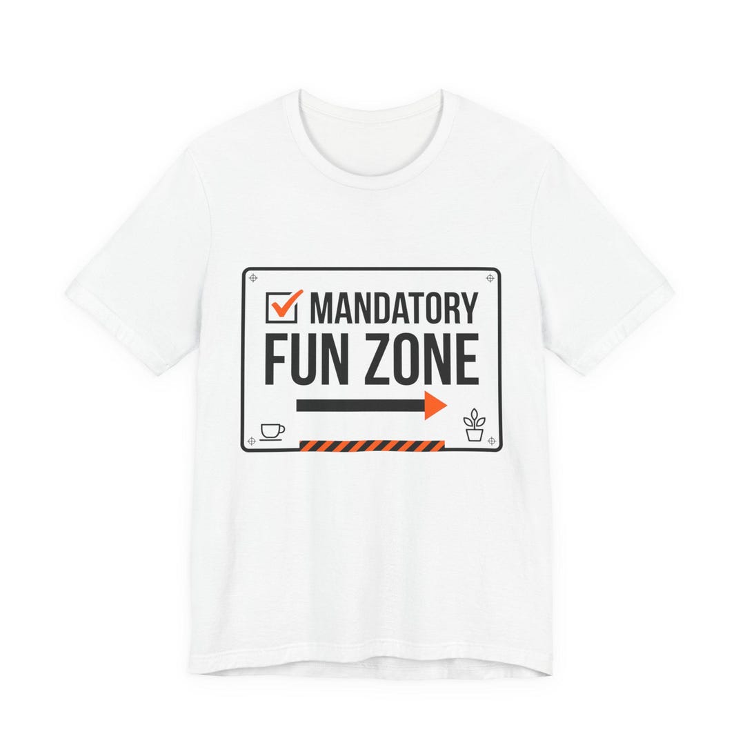 Mandatory Fun Zone Tee | Office Sign Parody, Notice Label Typography - Etsy
