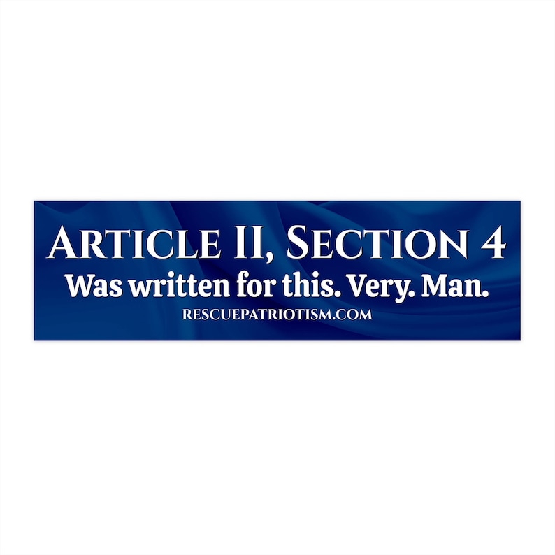 Article II, Section 4 Was Written for This. Very. Man. 11"x3" Bumper ...