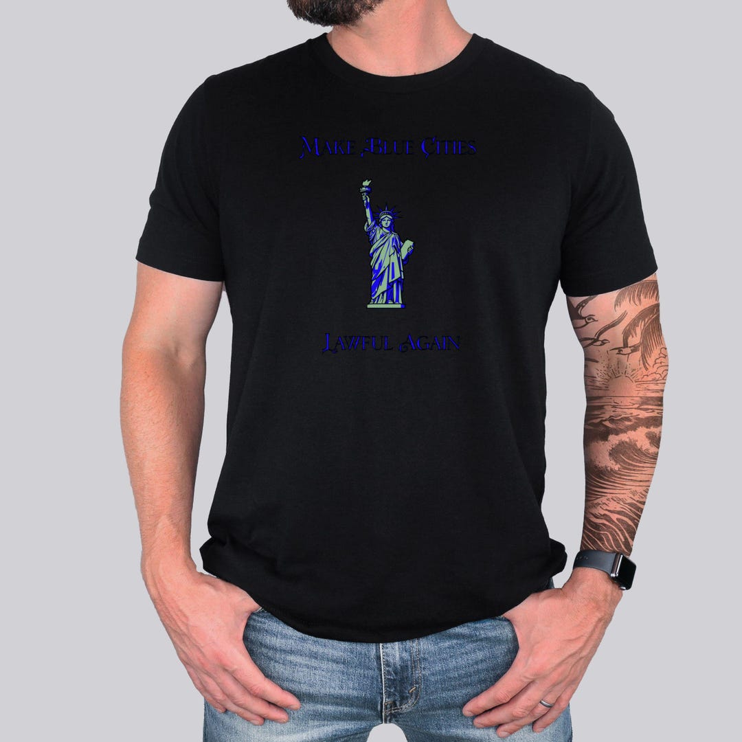 Make Blue Cities Lawful Again T-shirt | Pro Safety Statement Tee ...