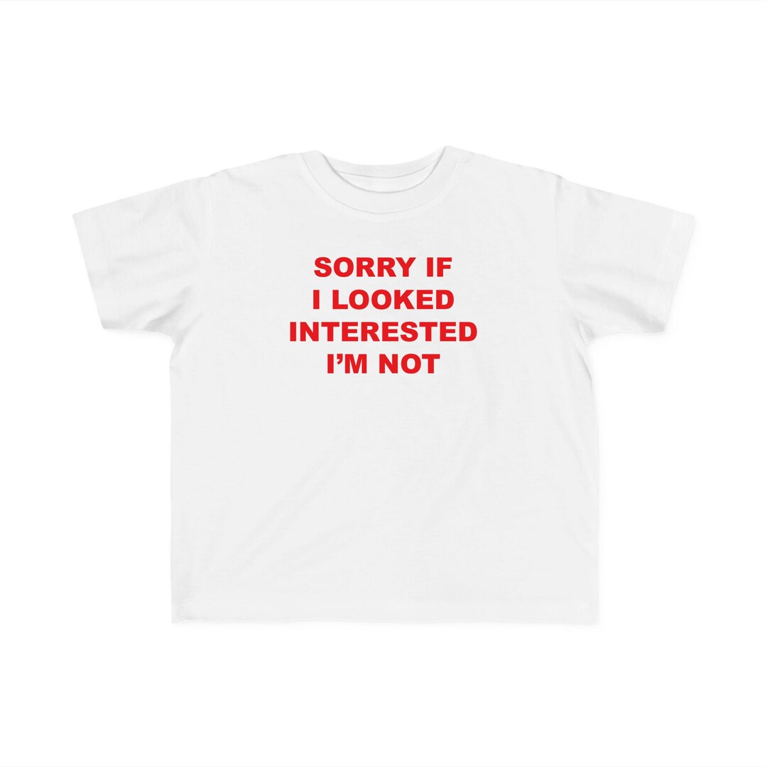 Sorry If I Looked Interested I'm Not Baby Tee - Etsy