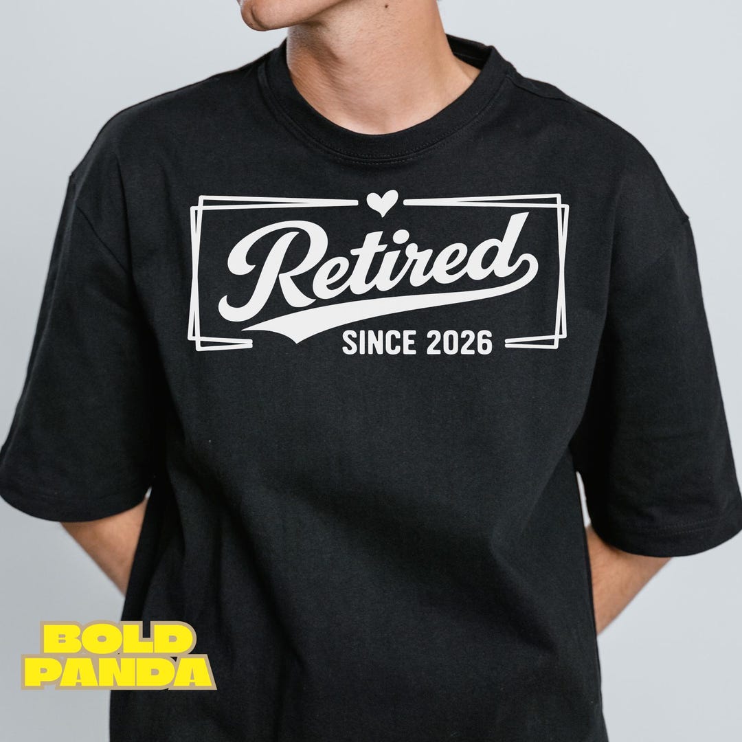 Retired 2026 PNG | Funny Retirement Shirt Design | Men Women ...