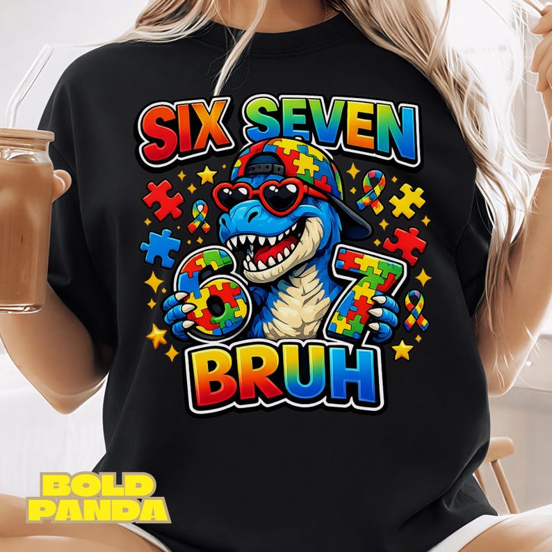Six Seven Bruh PNG 67 Autism Awareness Dinosaur Boys Kids Design ...