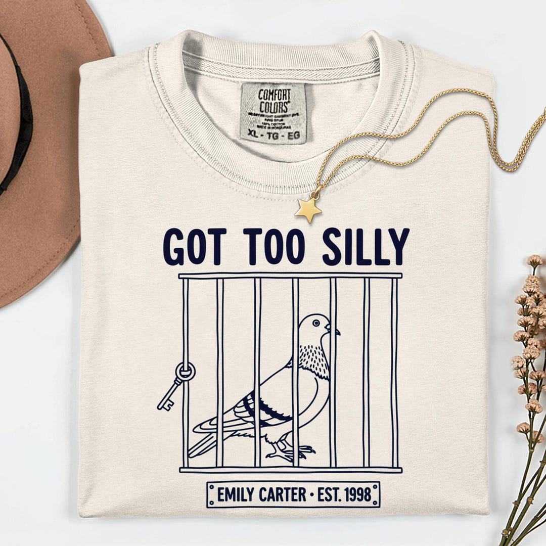 Custom Got Too Silly Pigeon Jailbird Shirt, Funny Bird Sweatshirt ...