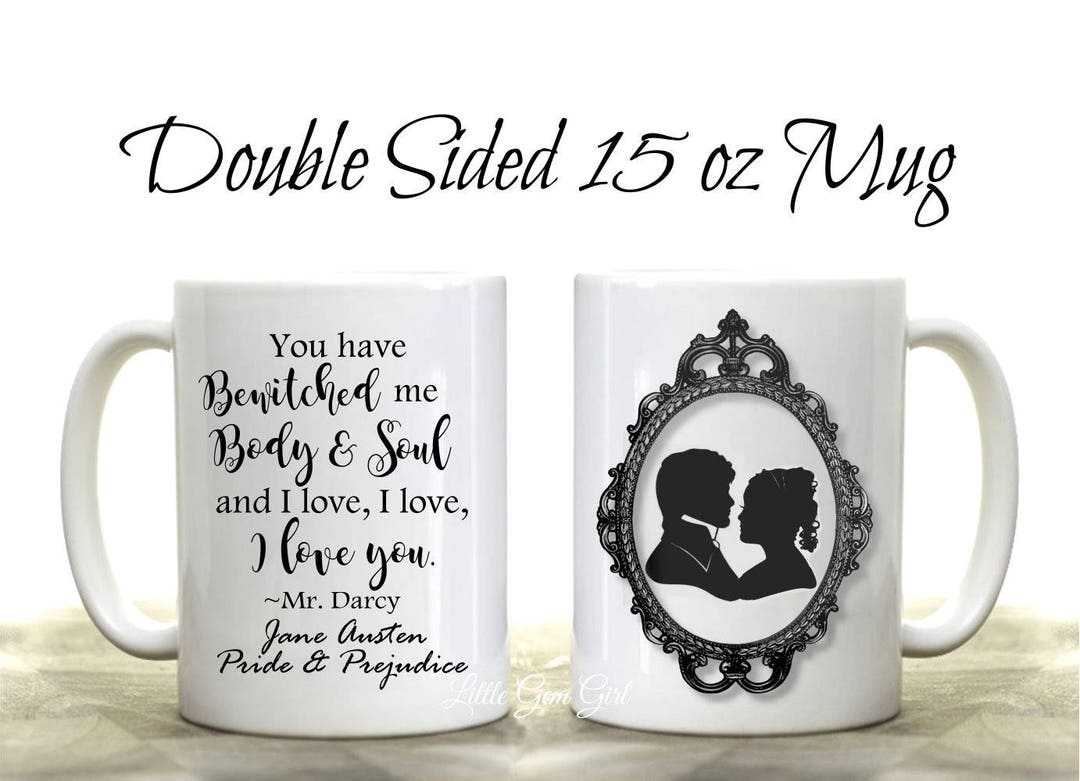 Pride and Prejudice Coffee Mug Bewitched Me Body and Soul Coffee Cup Mr ...