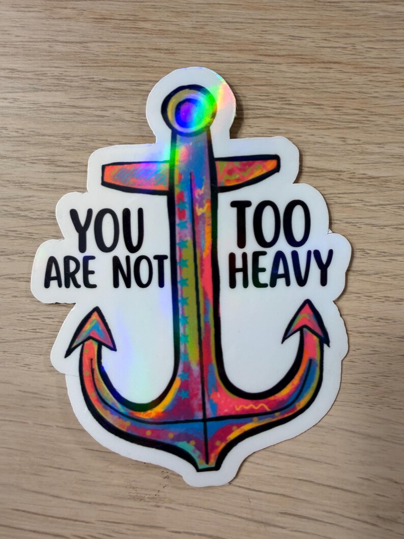 Mental Health Reminder Sticker – You Are Not Too Heavy - Etsy