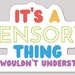 Wouldn't Understand Sticker Decal Sensory Processing - Etsy