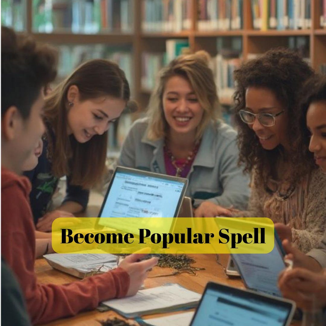 Become Popular Spell – Boost Social Attention, Attract Admiration ...