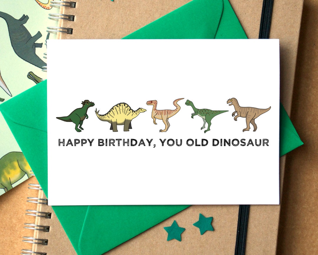 Cheeky "you Old Dinosaur" Happy Birthday Card - Etsy