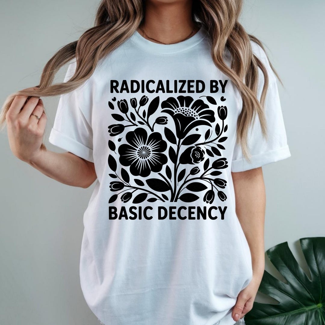 Radicalized by Basic Decency Shirt, Radical Left Scum Tshirt, Floral ...