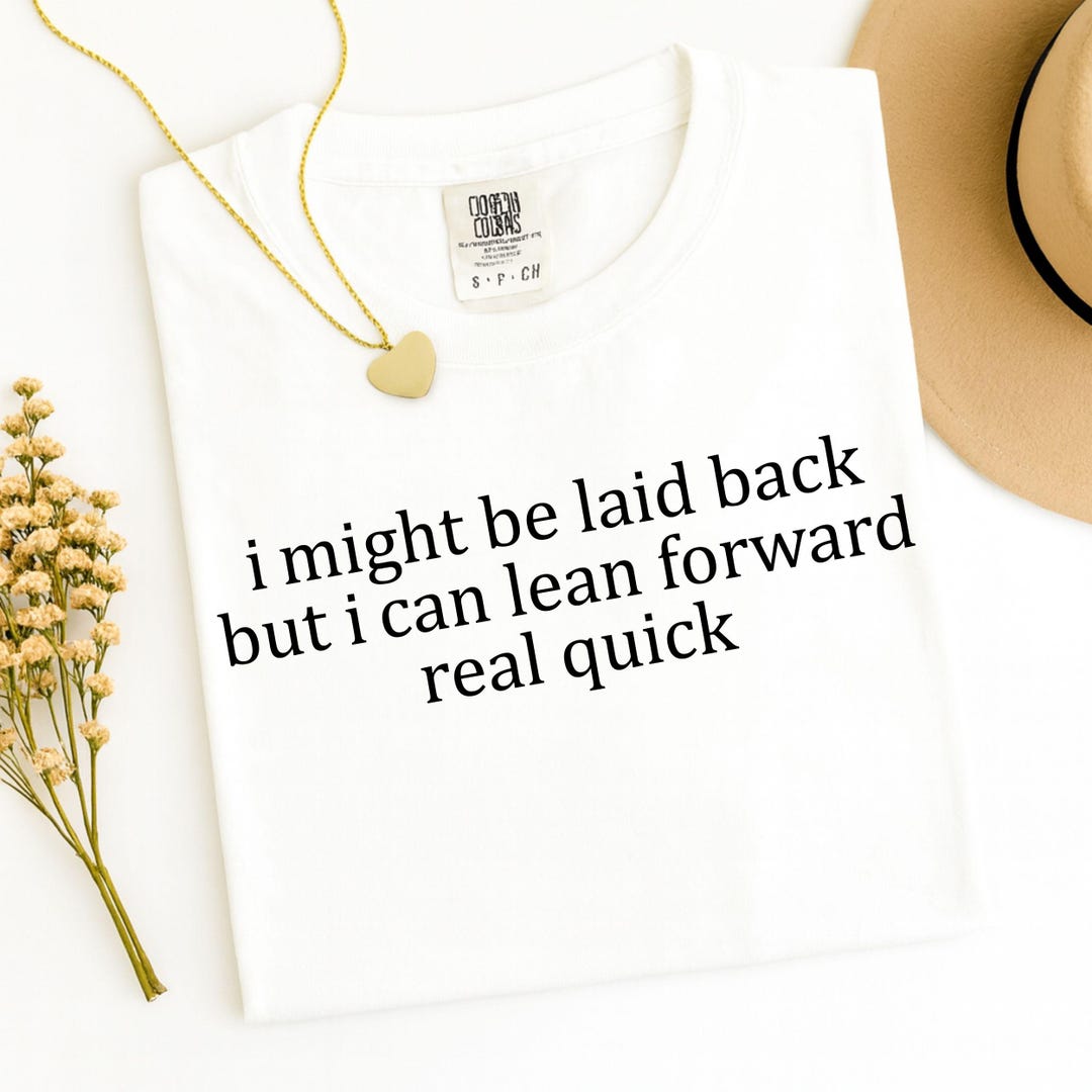 I Might Be Laid Back but I Can Lean Forward Real Quick Svg, Funny ...