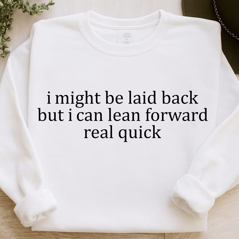 I Might Be Laid Back but I Can Lean Forward Real Quick Svg, Funny ...