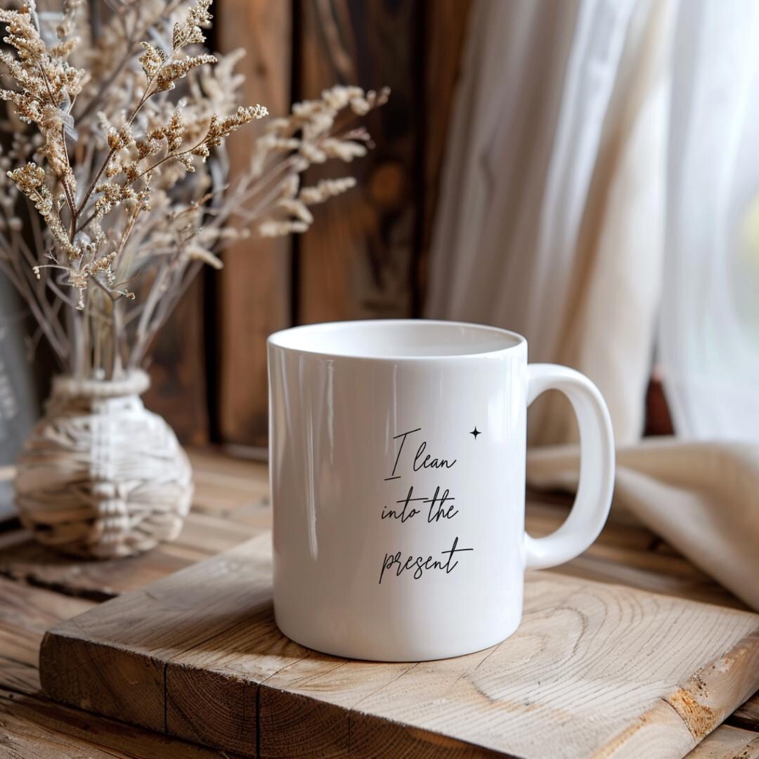 I Lean Into the Present Mug Inspirational Quote Minimalist Cup - Etsy