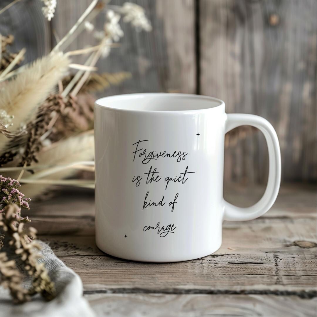 Forgiveness is the Quiet Kind of Courage Mug Gentle Courage Cup - Etsy