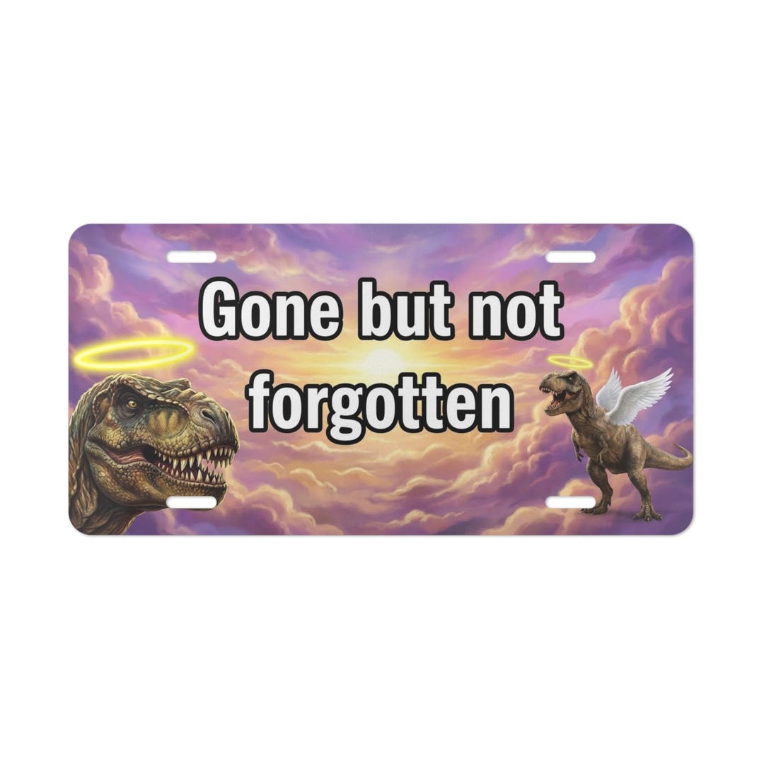 T Rex Gone but Not Forgotten Dinosaur License Plate, Dino Vanity Plate ...