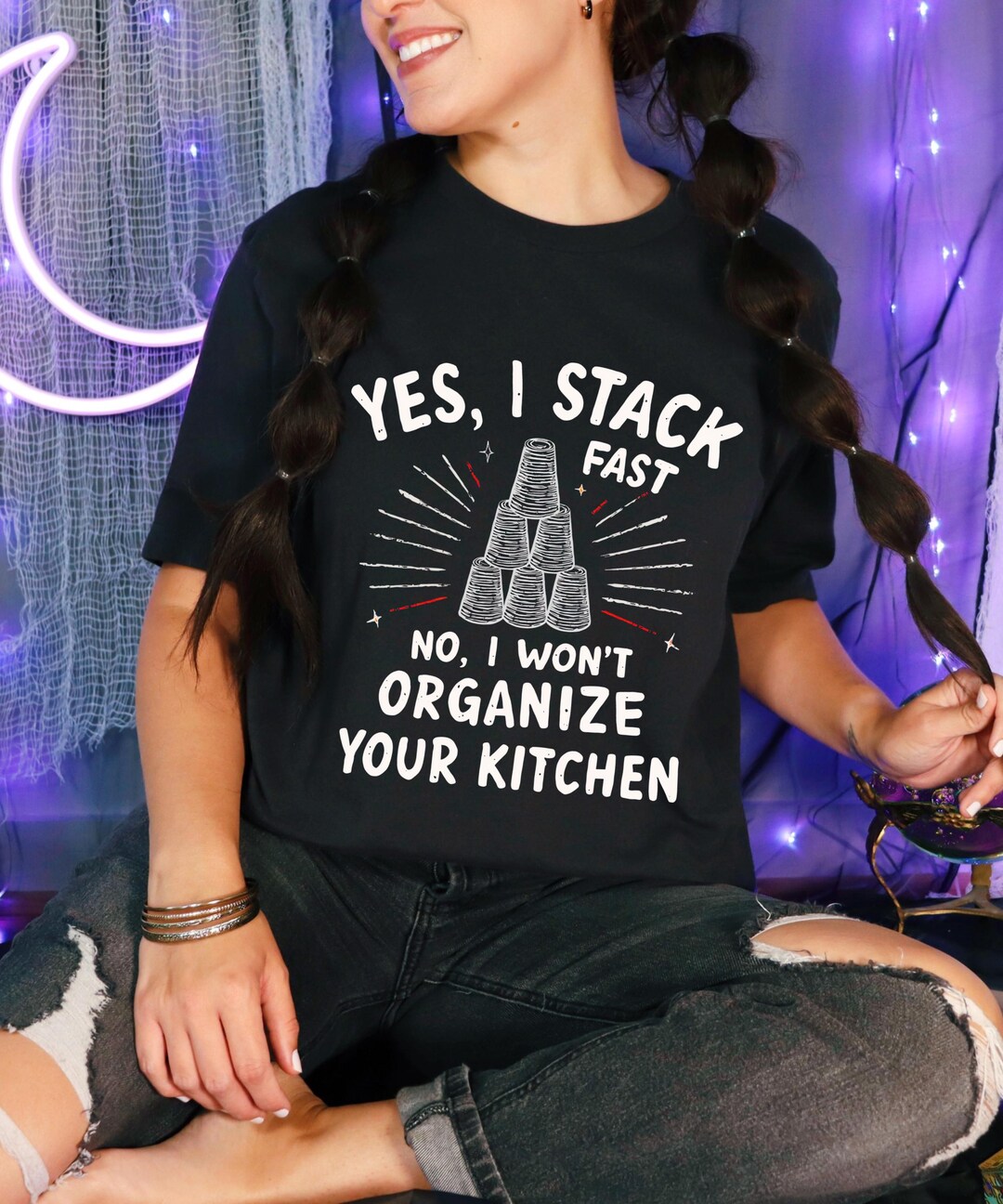 YES, I STACK FAST No, I Won't Organize Your Kitchen T Shirt,funny ...