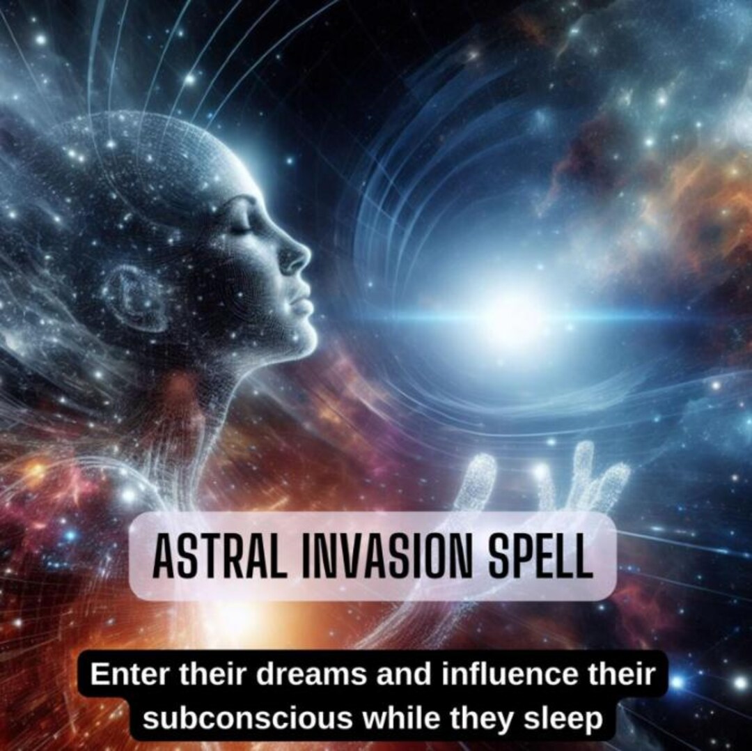 Astral Invasion Spell – Enter Their Dreams, Thoughts and Subconscious ...