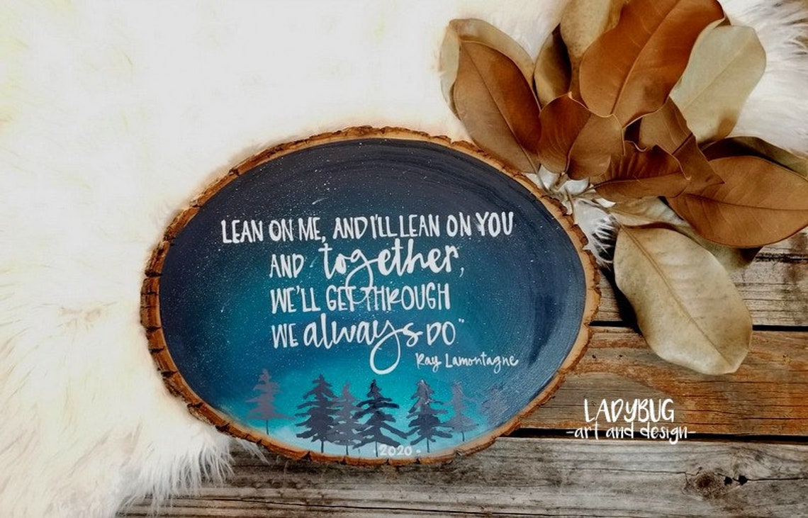 Lean on Me, and I'll Lean on You and Together, We'll Get Through We ...
