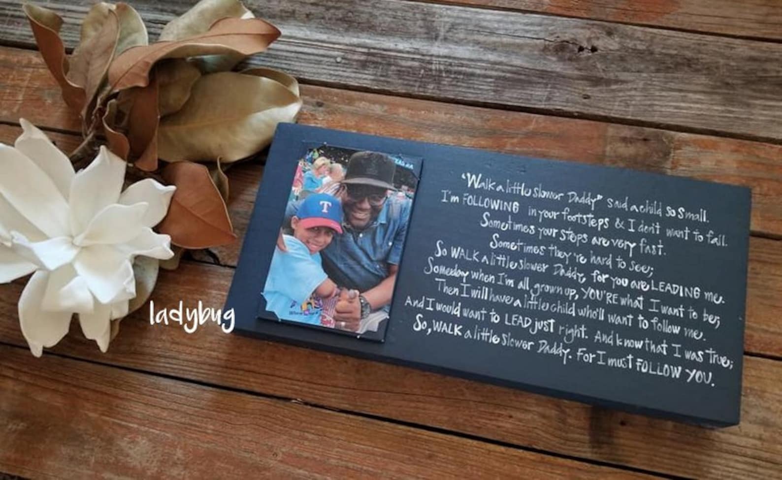 Walk a Little Slower Daddy -said a Child so Small..." 15x7" Block and ...