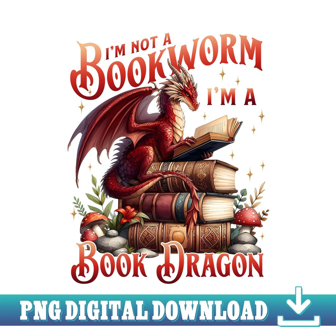 I'm Not A Bookworm I'm A Book Dragon SVG PNG, Dragon Book Lover Club ...