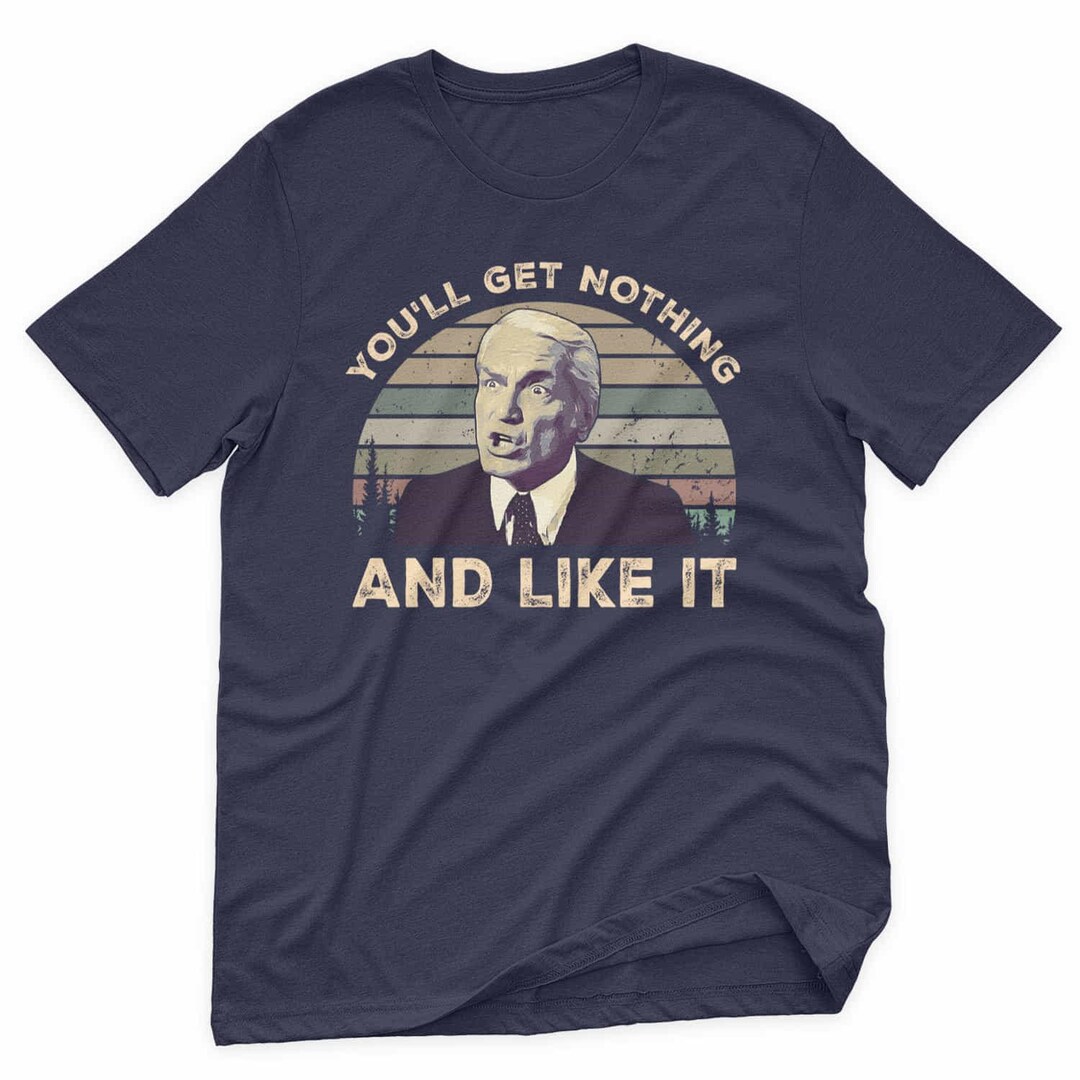 You’ll Get Nothing and Like It Vintage Movie Shirt - Etsy