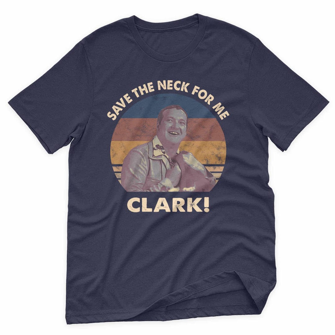 Save the Neck for Me Clark T-shirt Vintage Movie Shirt - Etsy