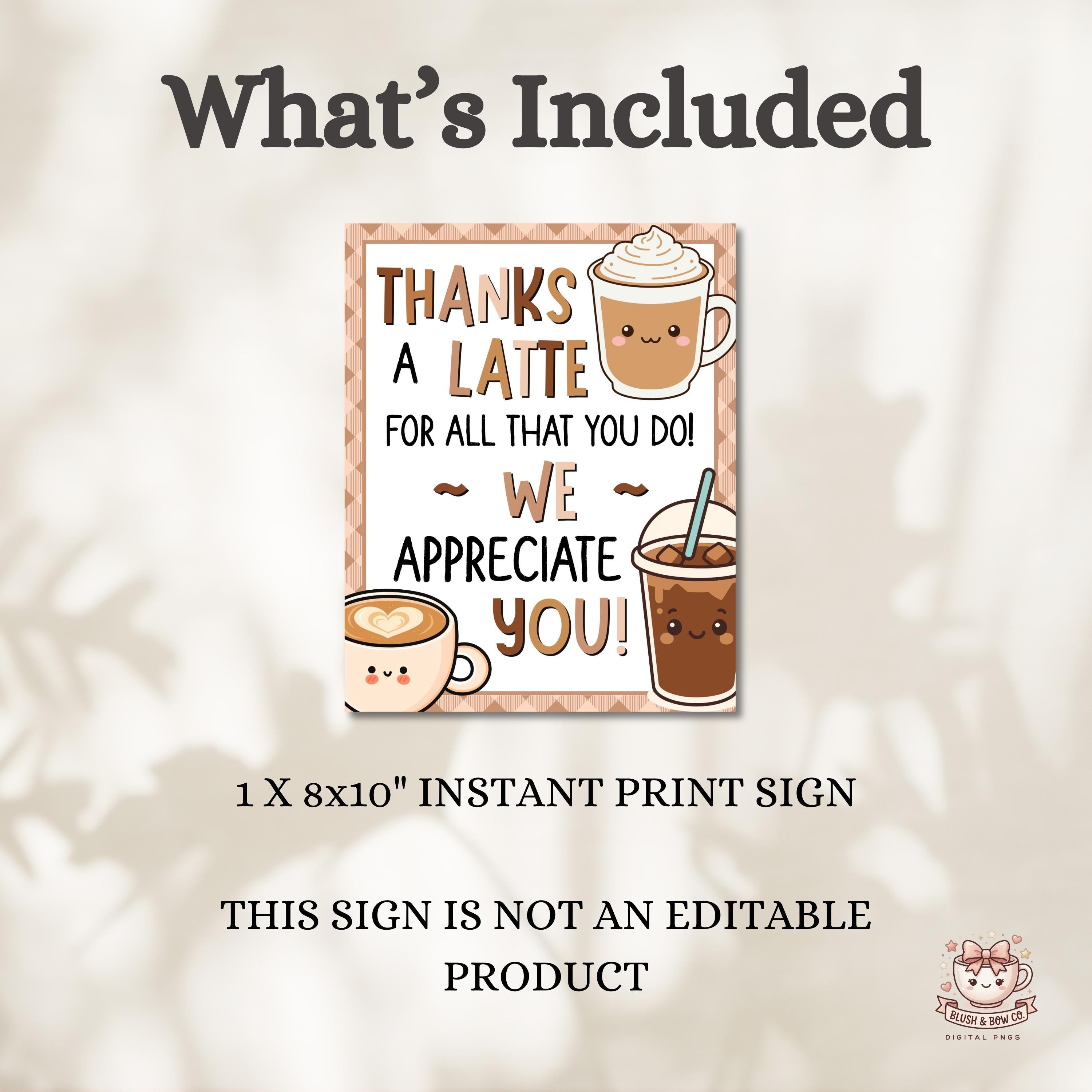 Latte Appreciation Sign, Printable Teacher Appreciation Week Sign ...