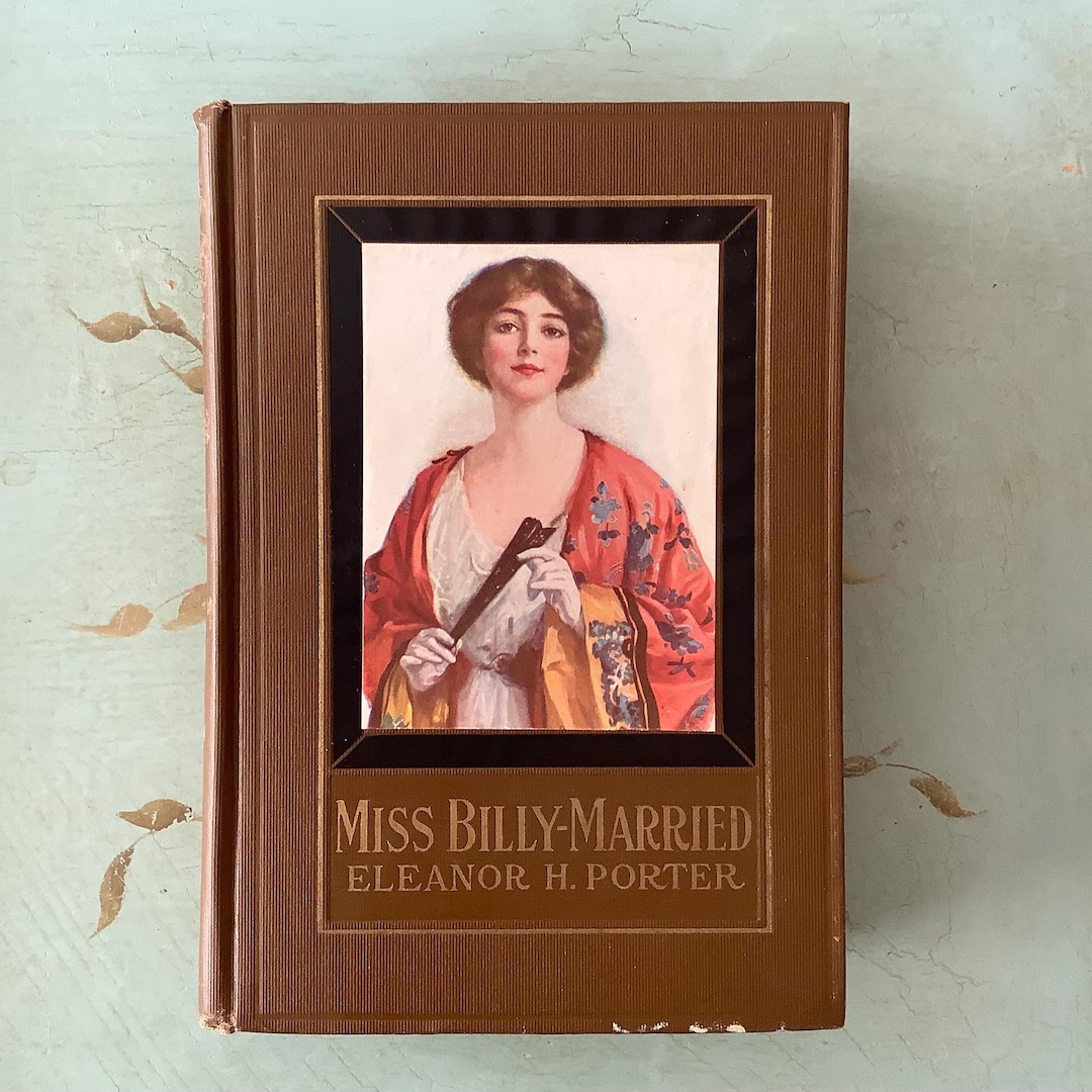 MISS BILLY MARRIED by Eleanor H. Porter; 1st Ed/12th Imp/ L.c.page ...