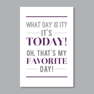 Today is My Favorite Day, Inspirational Quote, Favorite Day Art Print ...