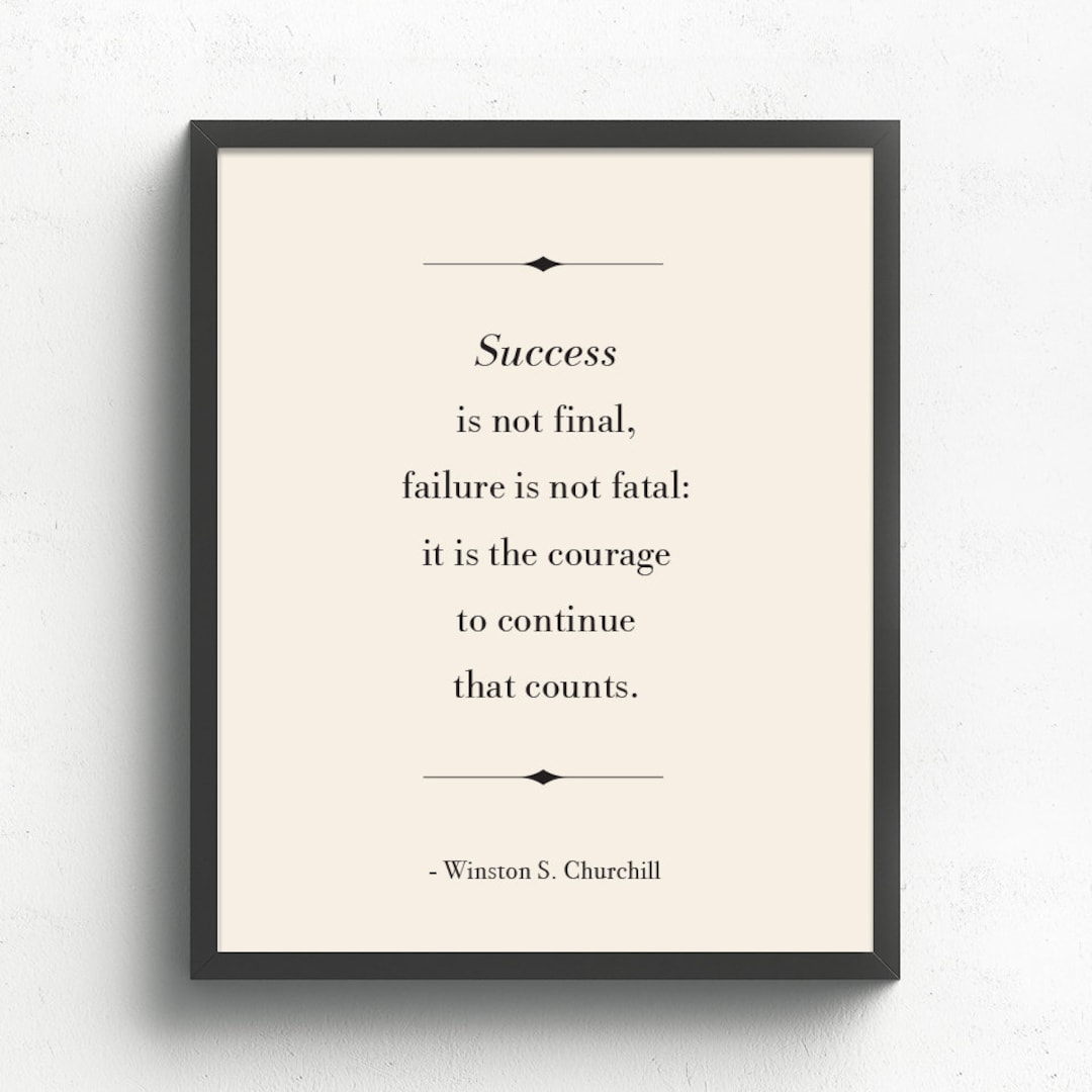 Winston Churchill Quote, Success is Not Final, Inspirational Quote ...