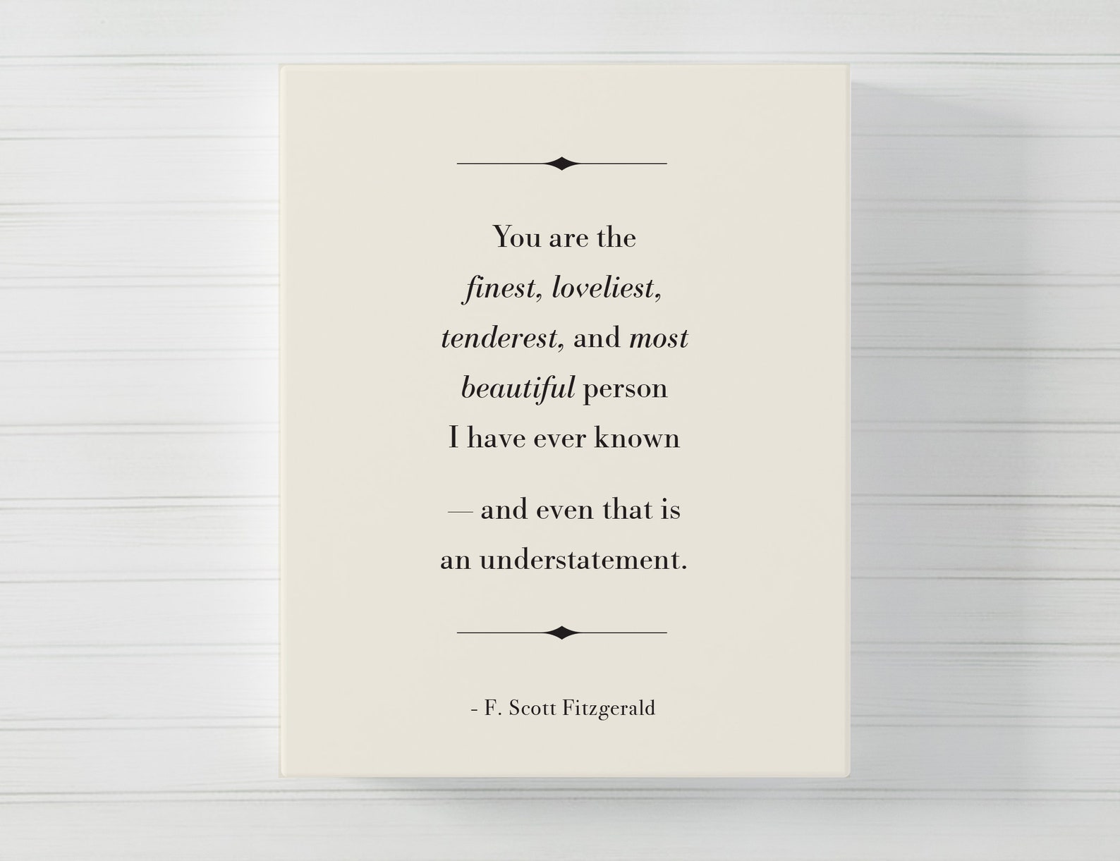 F. Scott Fitzgerald Quote, You Are the Finest, Loveliest, Most ...