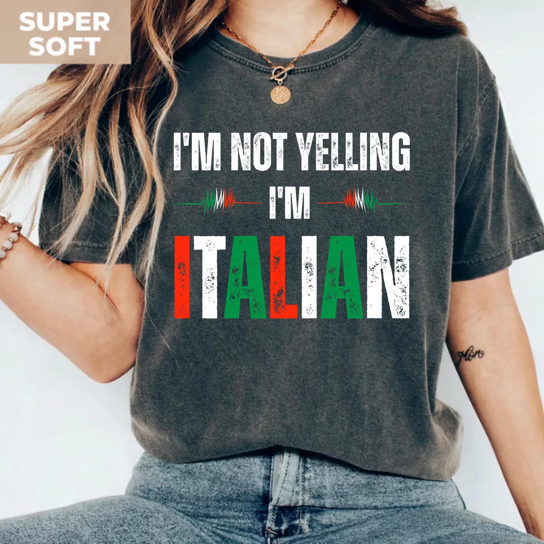 I’m Not Yelling I’m Italian Tee, Loud Italian Family Shirt, Funny ...