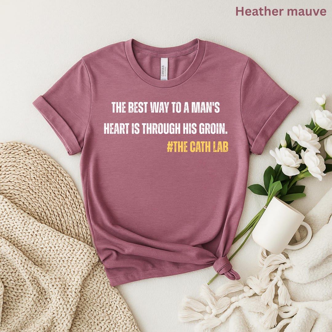 The Best Way to a Man's Heart is Through His Groin, Cath Lab, Funny ...
