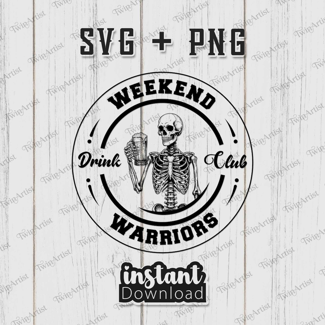 Weekend Warrior Drink Club SVG PNG Funny Drinking Party Adult Humor ...