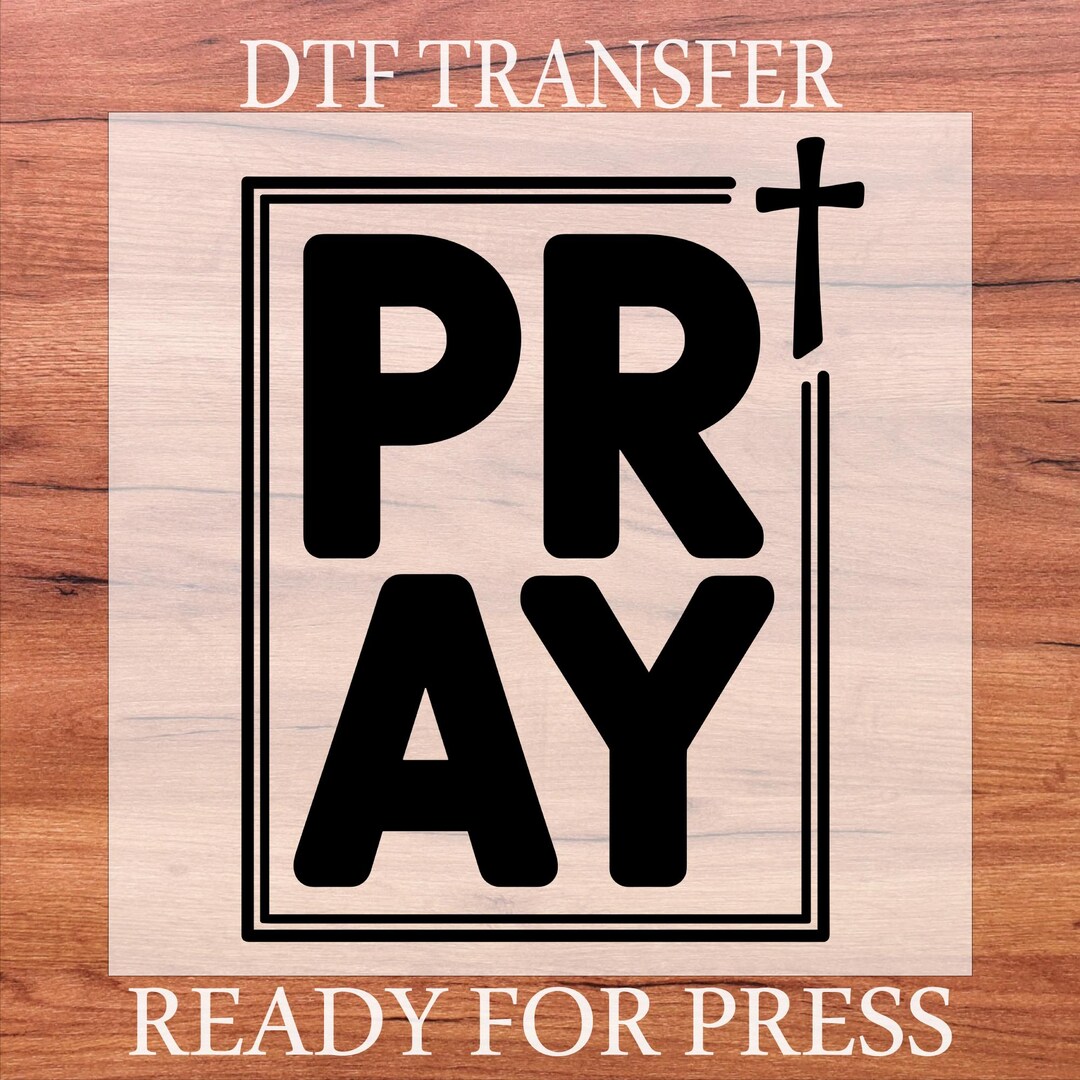 Pray Christian DTF Transfer, Pray Religious Heat Press, Christian DTF ...