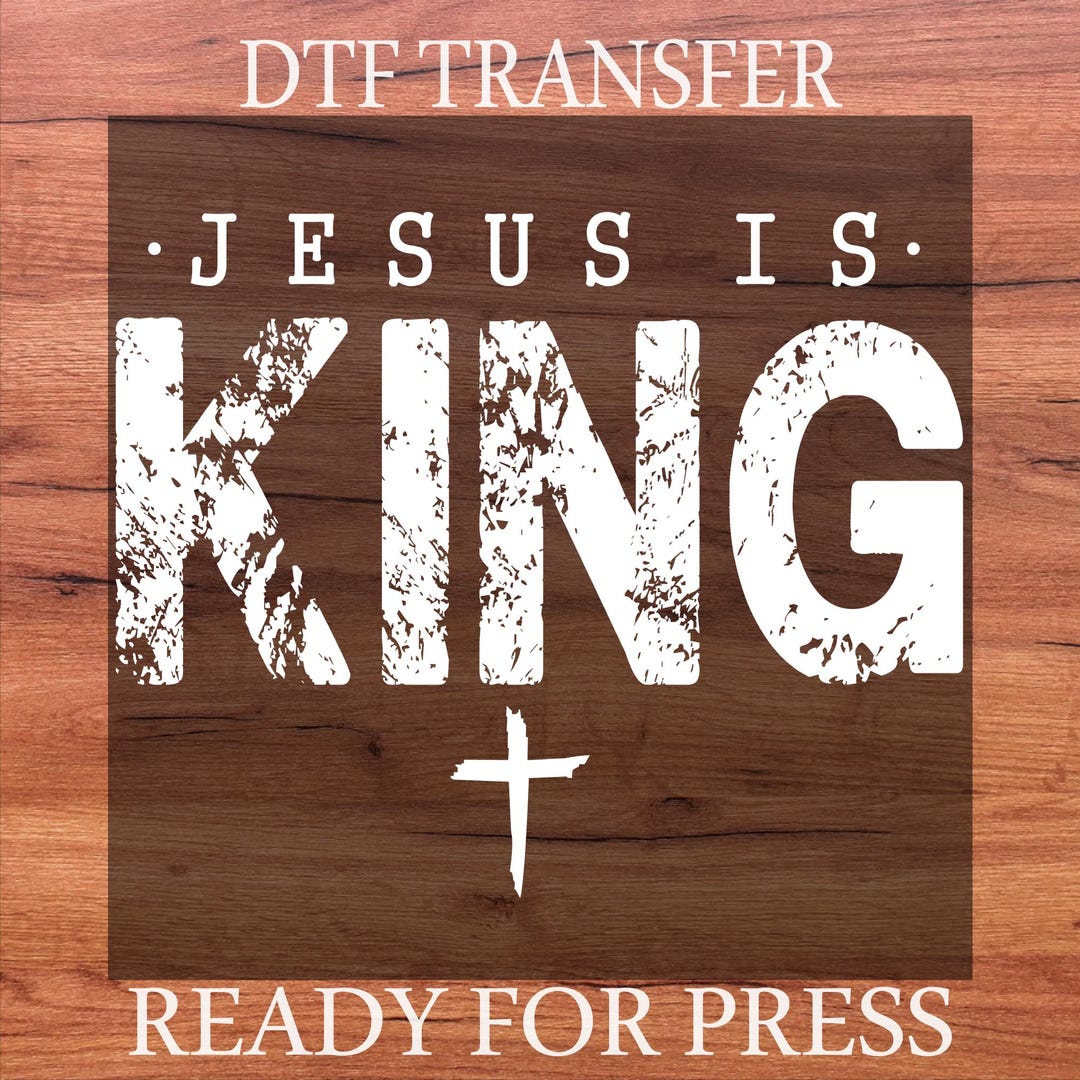 Jesus is King Heat Press, Jesus Merch DTF Transfer, Faith Cross Ready ...