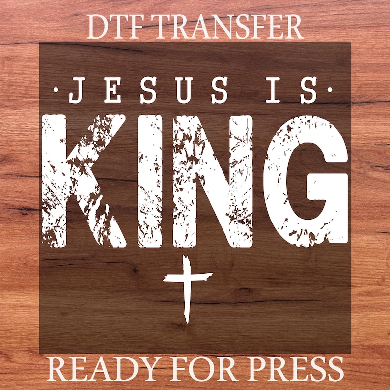 Jesus is King Heat Press, Jesus Merch DTF Transfer, Faith Cross Ready ...