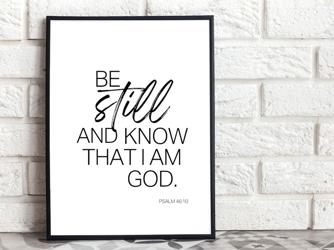 Be Still and Know Scripture Prints, Bible Verse Printable, Psalm 46:10 ...