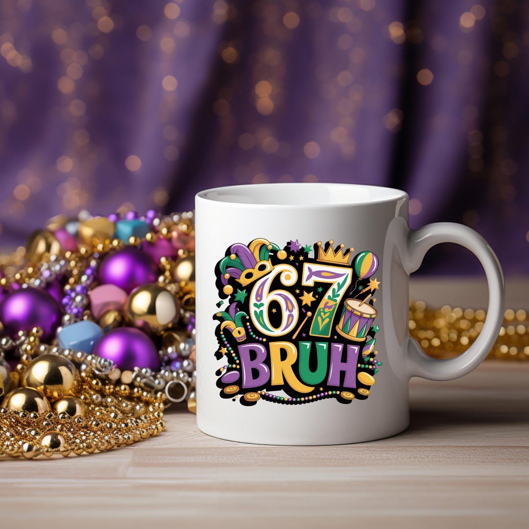 Mardi Gras Mug, Funny 67 Bruh Coffee Cup, Fat Tuesday Party Gift, New ...