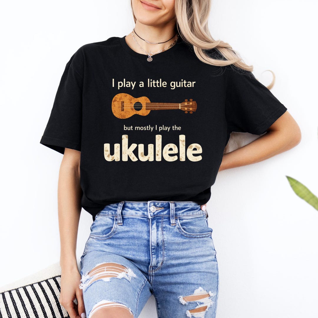 I Play a Little Guitar but Mostly I Play the Ukulele T-shirt, Funny ...