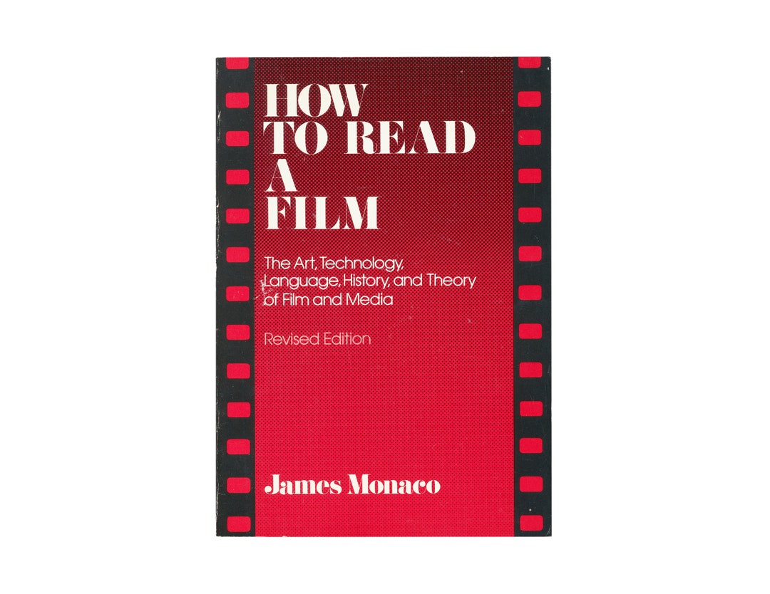 How to Read a Film: the Art, Technology, Language, History, and Theory ...